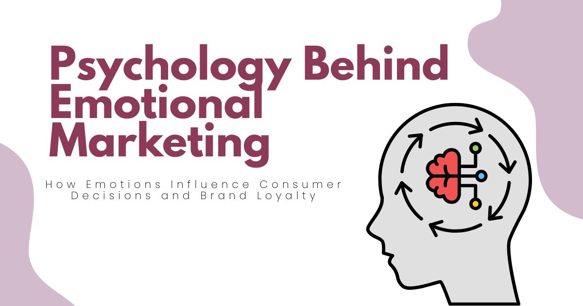 Psychology Behind Emotional Marketing Explained